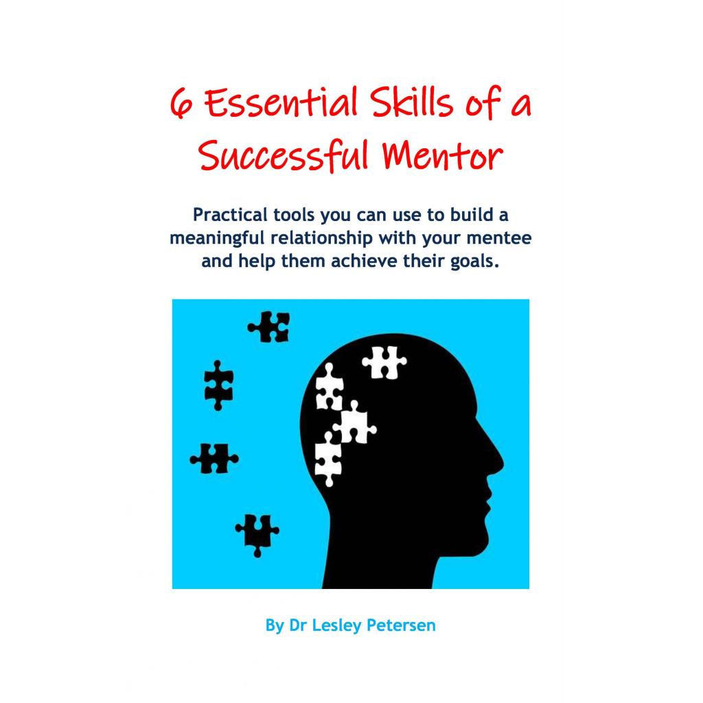 The 6 Essential Skills of a Mentor Quick eGuide – Lesley Petersen ...